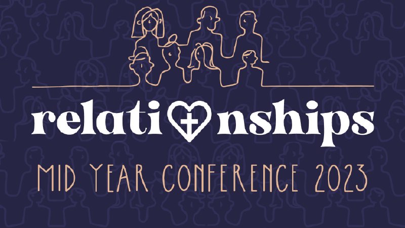 Mid Year Conference 2023: relationships | North Terrace Evangelical ...