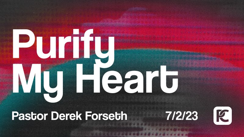 Purify My Heart | PCSeattle