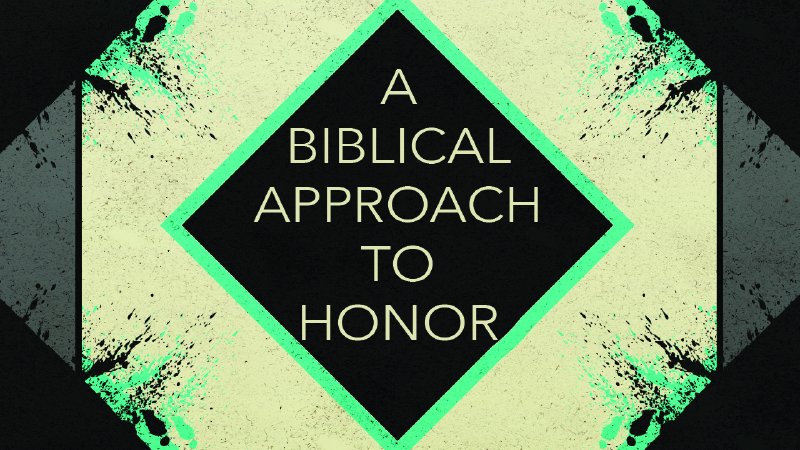 A Spiritual Approach to Honor | House On The Rock Family Church