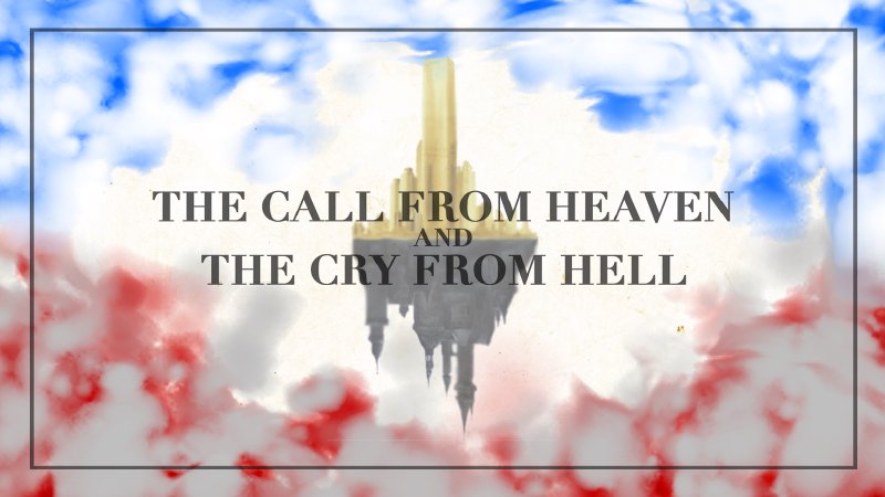 The Call from Heaven and the Cry from Hell | Cumberland Fellowship