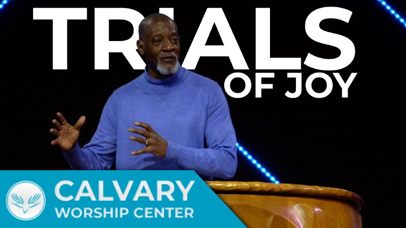 Trails Of Joy | James 1:1-8 | Pastor Al Pittman | Calvary Worship Center