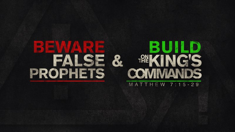 16: Beware False Prophets & Build on the King's Commands | Fellowship Church - Madison, FL