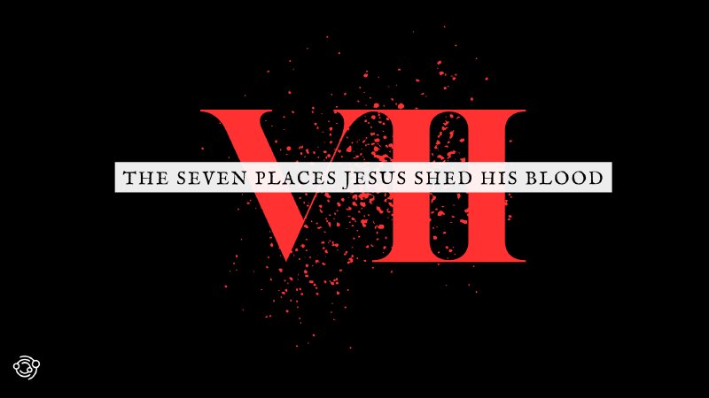VII: the Seven Places Jesus Shed His Blood | VICTORY CHURCH-WINCHESTER