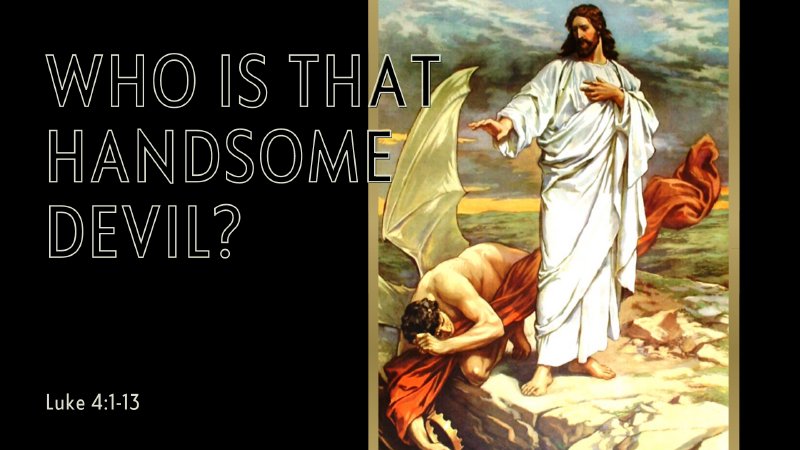 Sermon: Who is that Handsome Devil? | Christ Our Savior Lutheran Church ...