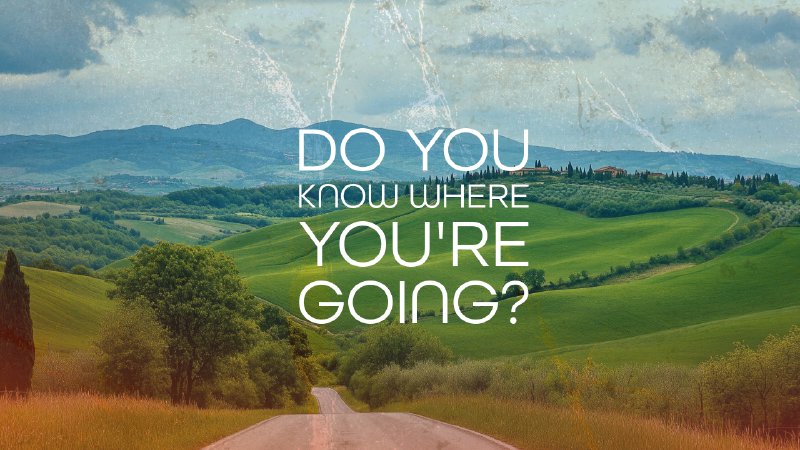 Do You Know Where You're Going? | Man O War Church