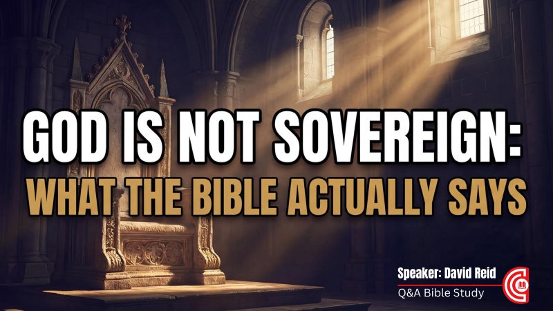 God is Not Sovereign: What the Bible Actually Teaches | 2026.4.1 Wed Q ...