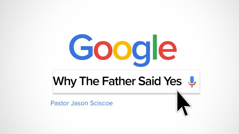 Why The Father Said Yes | Pastor Jason Sciscoe | The Church Triumphant
