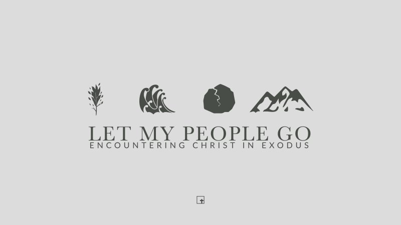 Let My People Go: Encountering Christ in Exodus | Word of Life Church
