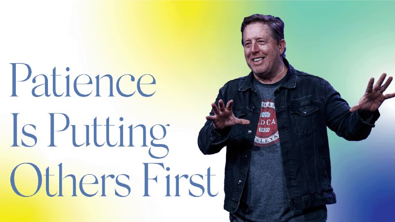 Patience Is Putting Others First | Cypress Church