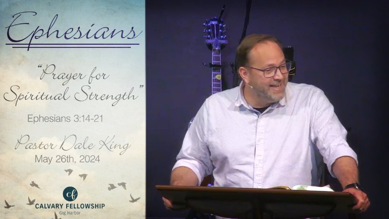 “Prayer for Spiritual Strength” Ephesians 3:14-21 | Calvary Fellowship ...