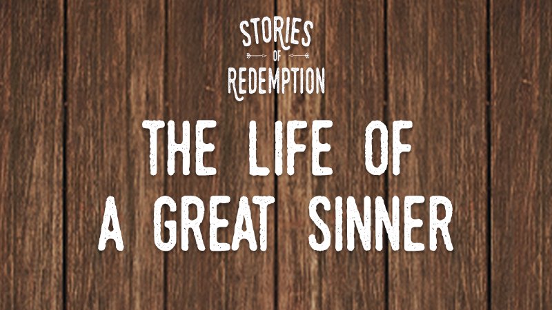 The Life of a Great Sinner | Word of Life Church