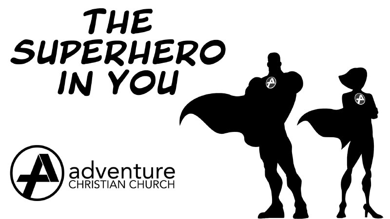 The Superhero In You | Adventure Christian Church