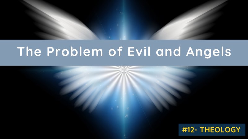The Problem of Evil and Angels | Black Oak Heights Baptist Church