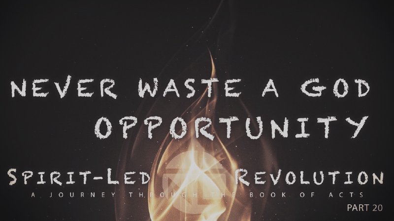 Never Waste A God Opportunity - 20 | New Life Church Polson