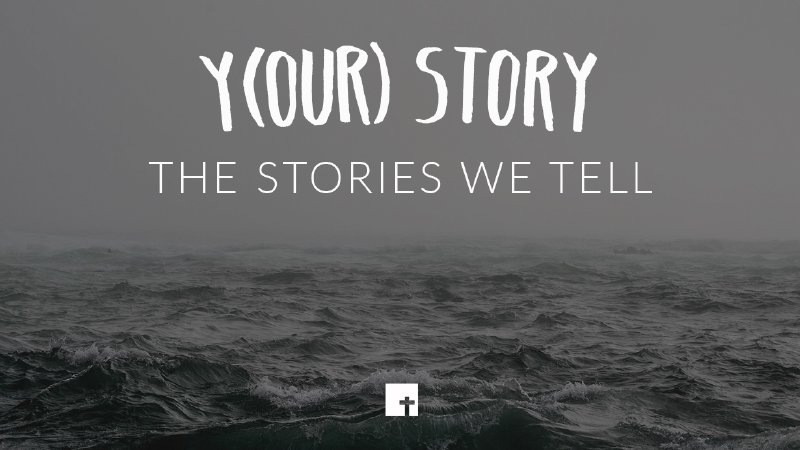 The Stories We Tell | Word of Life Church