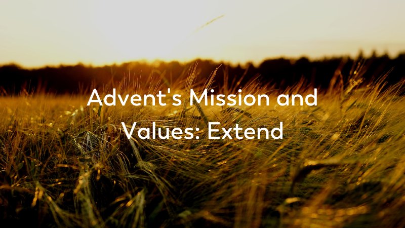 Advent's Mission and Values: Extend | Advent Presbyterian Church of Houston
