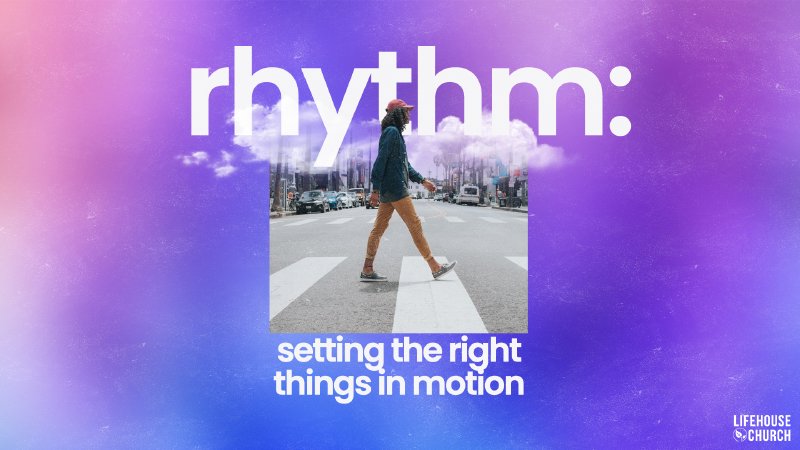 Rhythm: Get in your Bible | Lifehouse Church