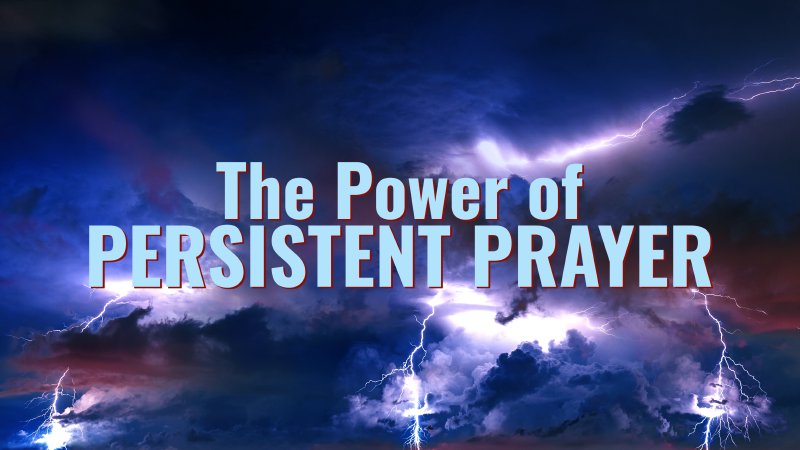 The Power of Persistent Prayer | New Life Church Beeville