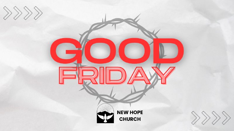 Good Friday | New Hope Church