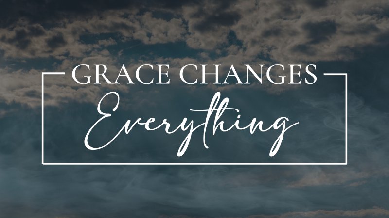 Grace Changes Everything | Austin Oaks Church