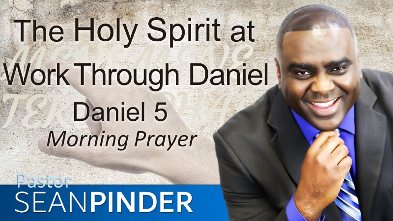The Holy Spirit At Work Through Daniel | Sean Pinder Ministries