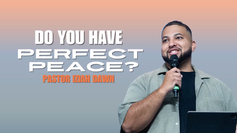 Do You Have Perfect Peace? | Pastor Iziah Dawn | Northwest Foursquare ...