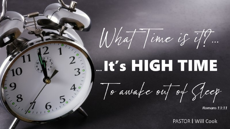 What Time is it? It's High Time, To Awake out of Sleep | Bethel United ...