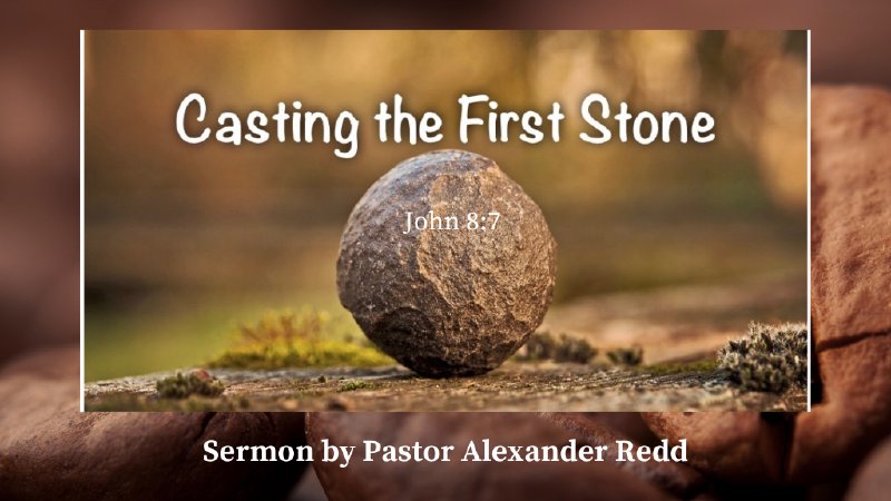 Cast the First Stone (sermon) | Gracious Hope Bible Fellowship