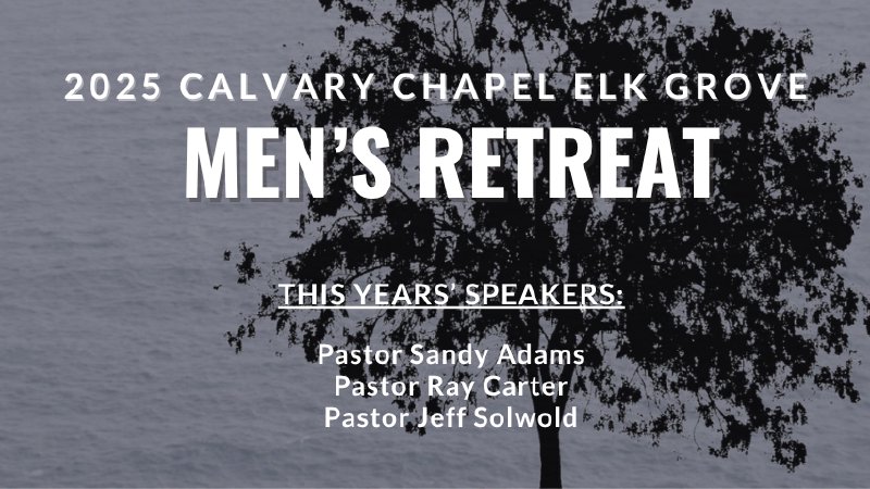 5. 2025 Men's Retreat-Ray Carter-Mighty Oaks (5-17-25) | Calvary Chapel ...