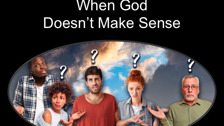 When God Doesn’t Make Sense | Living Grace Foursquare Church