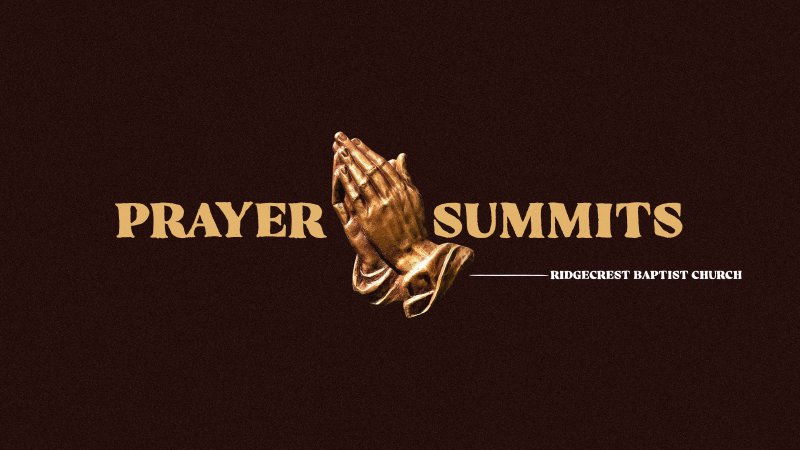 Prayer Summits | Ridgecrest Baptist Church