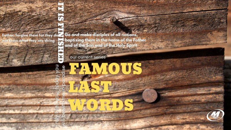 Famous Last Words: "Father, forgive them..." | The Meeting Place Church
