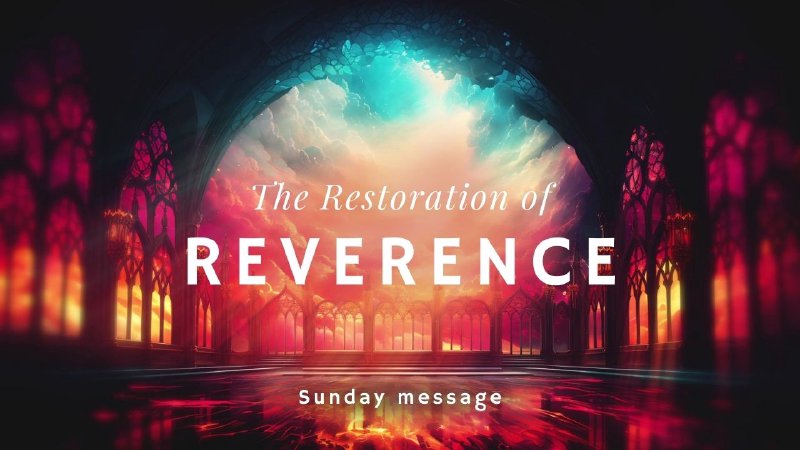 The Restoration of Reverence | Trinity Pentecostal Church