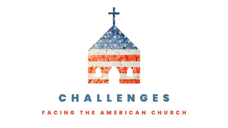 Challenges Facing the American Church | RiverLakes Community Church