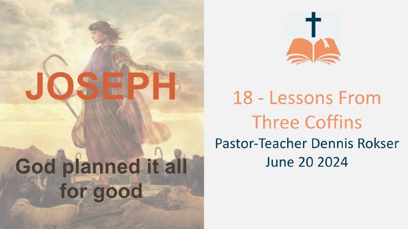 Joseph 18 - Lessons From Three Coffins | Grace and Truth Bible Church GA