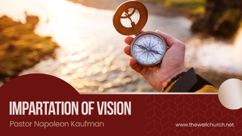 Impartation Of Vision | The Well Christian Community Church