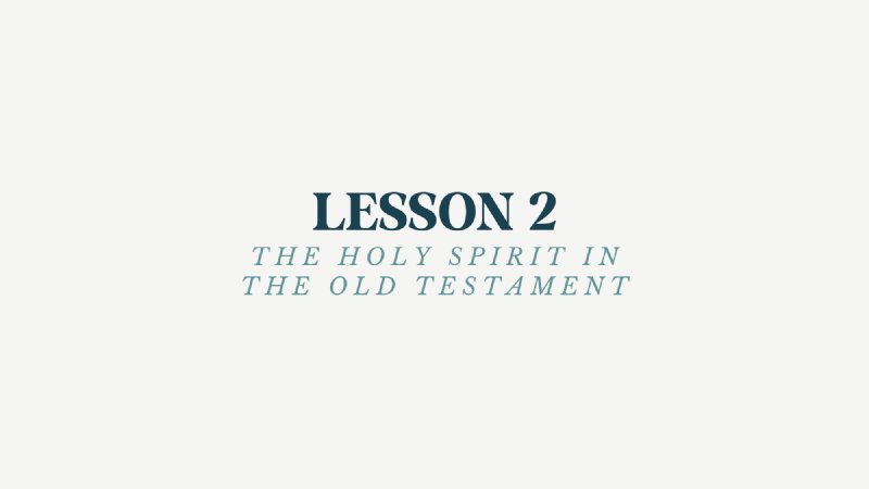 Lesson 2 The Holy Spirit in the Old Testament | Prepare for Life Bible ...
