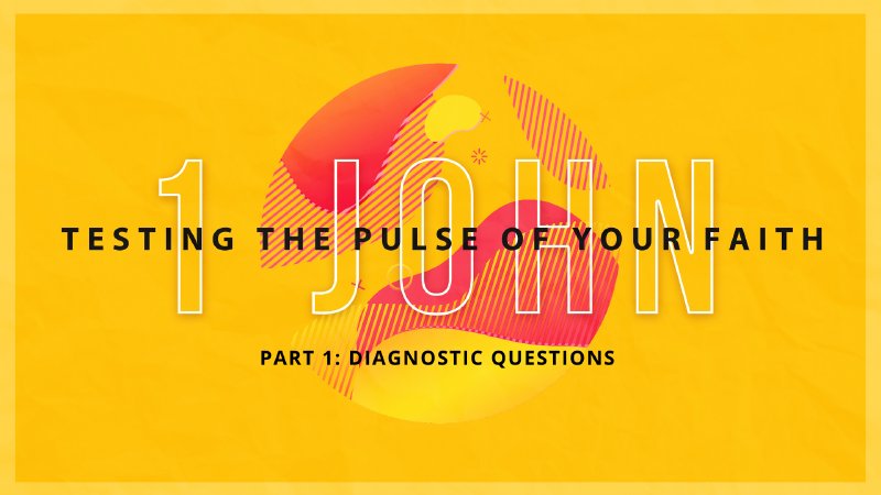 Diagnostic Questions: PART 1- 1 JOHN: TESTING THE PULSE OF YOUR FAITH ...