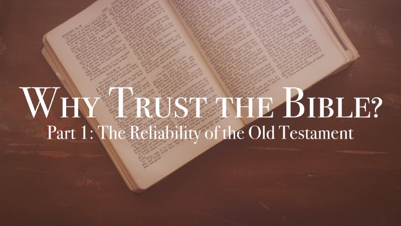 Why Trust the Bible? Part 1: The Reliability of the Old Testament ...