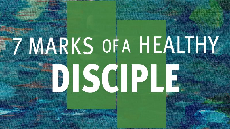 7 Marks of a Healthy Disciple | Freshwater Church JC