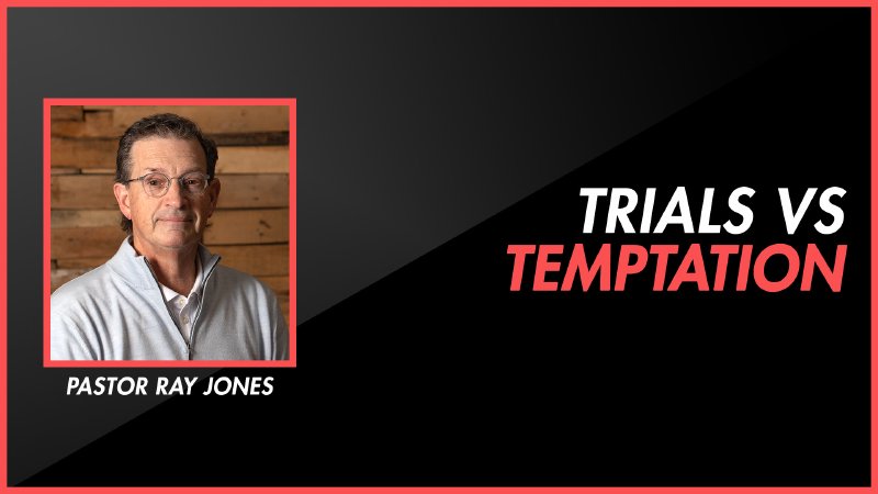 Trials Vs. Temptation | Ridgecrest Baptist Church