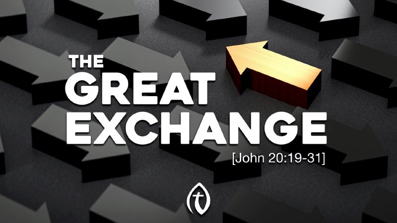 The Great Exchange | THRIVE Christian Fellowship