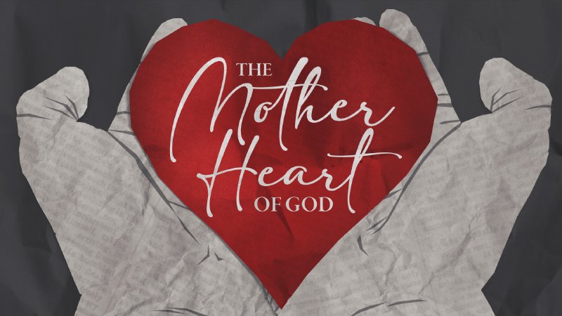 The Mother's Heart of God | The Worship Center - TX