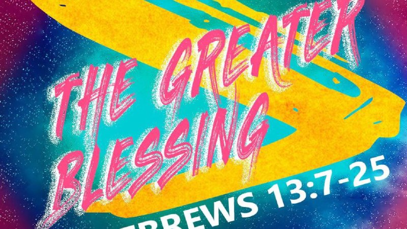 The Greater Blessing | Warsaw Evangelical Presbyterian Church