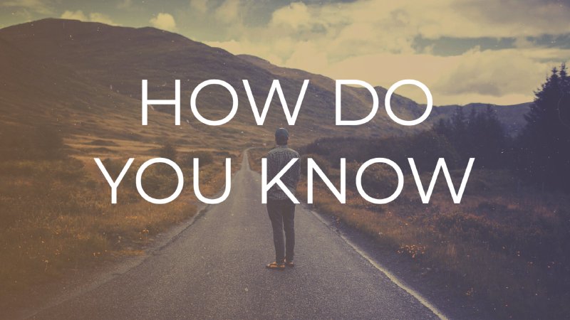 How Do You Know | Go Church.tv