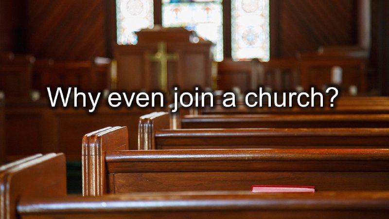 Why even join a church? | LifePoint Bible Church - BRR Ministry