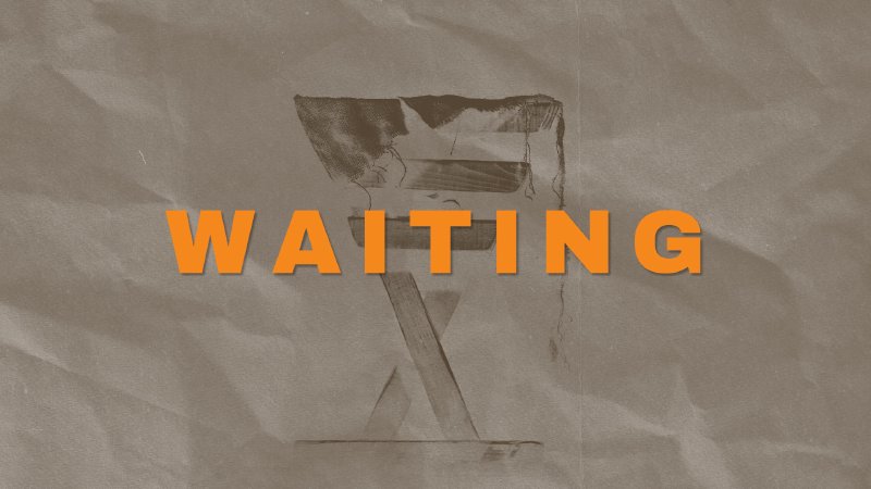 Waiting | Central Presbyterian Church - Merced