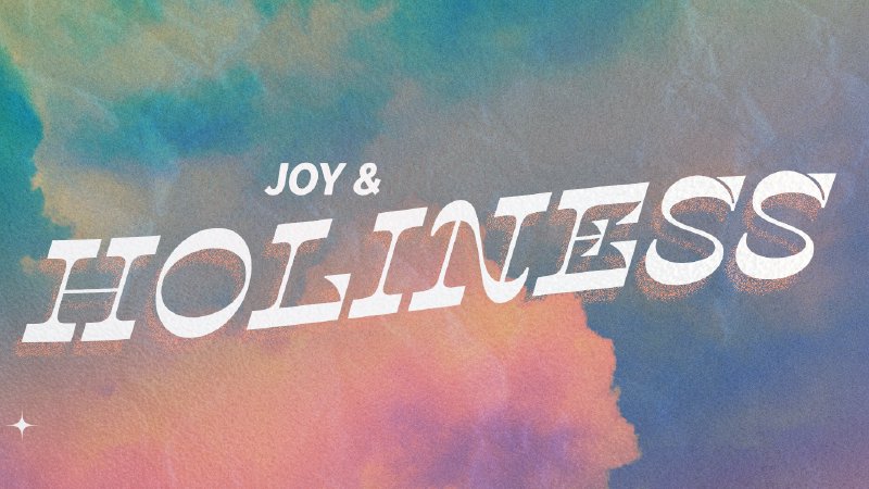 Joy & Holiness: Week 2 | Mission Church