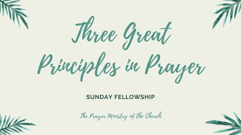 Three Great Principles in Prayer | Irvine Christian Students