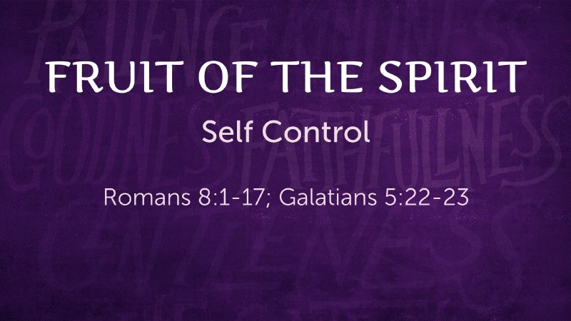 Fruit of the spirit - Self control | Laughlin Community Church